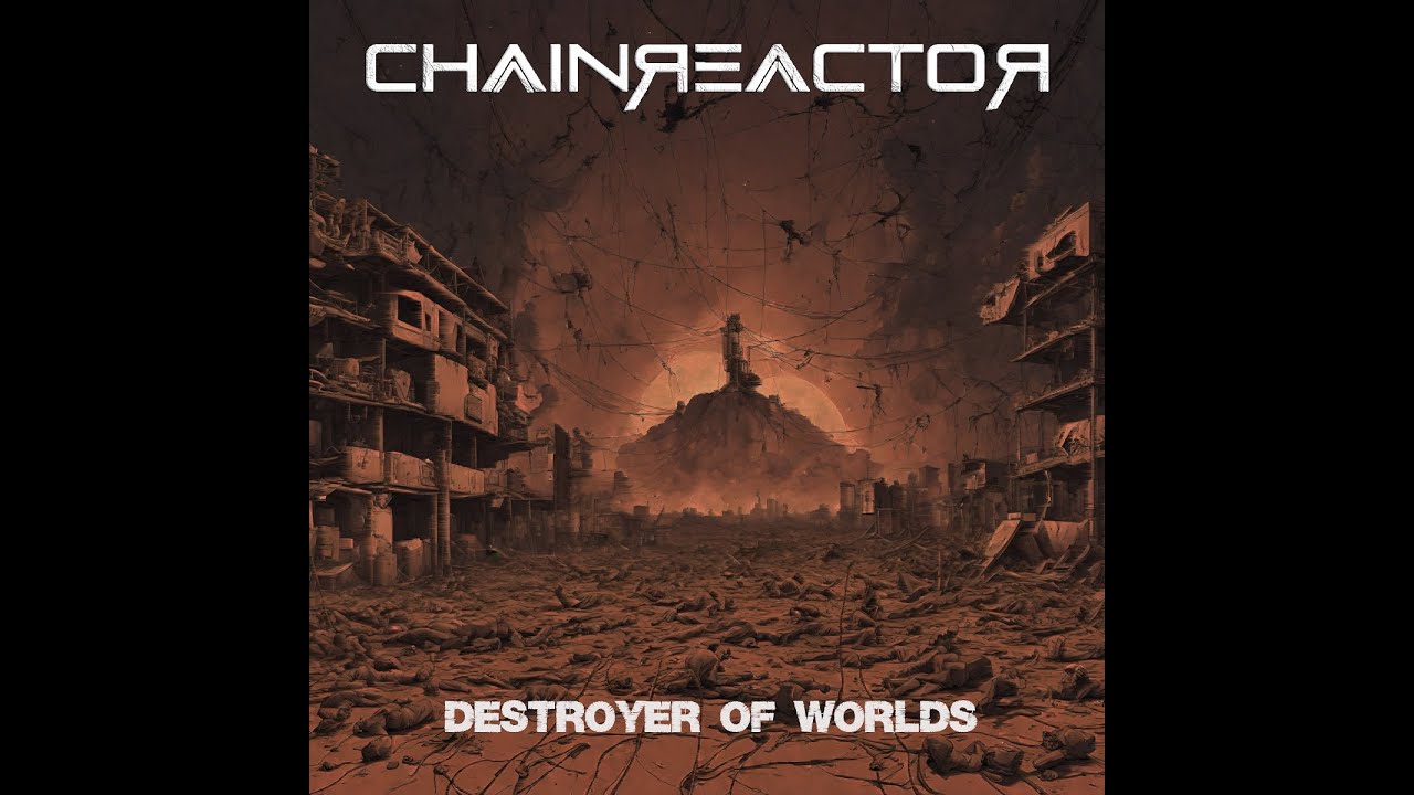CHAINREACTOR - Destroyer of Worlds (Official Music Video) - YouTube