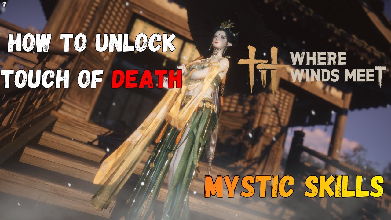 How to Unlock Touch of Death Mystic Skill | Where Winds Meet Guide ...