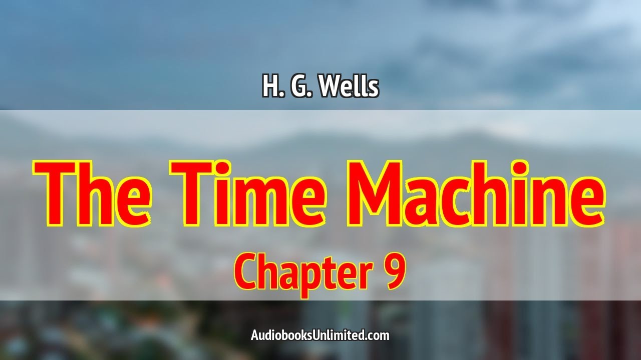 The Time Machine Audiobook Chapter 9 - YouTube