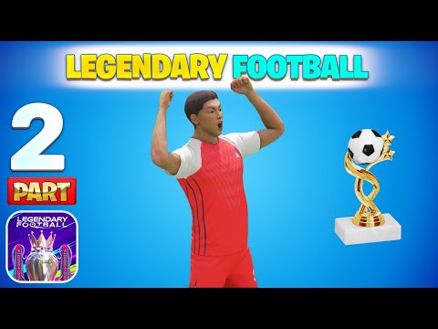 Legendary Football  Mobile Apk ⚽🏃🏾🏆Gameplay Walkthrough Part 2 Career WIN (iOS, Android) | Max Level