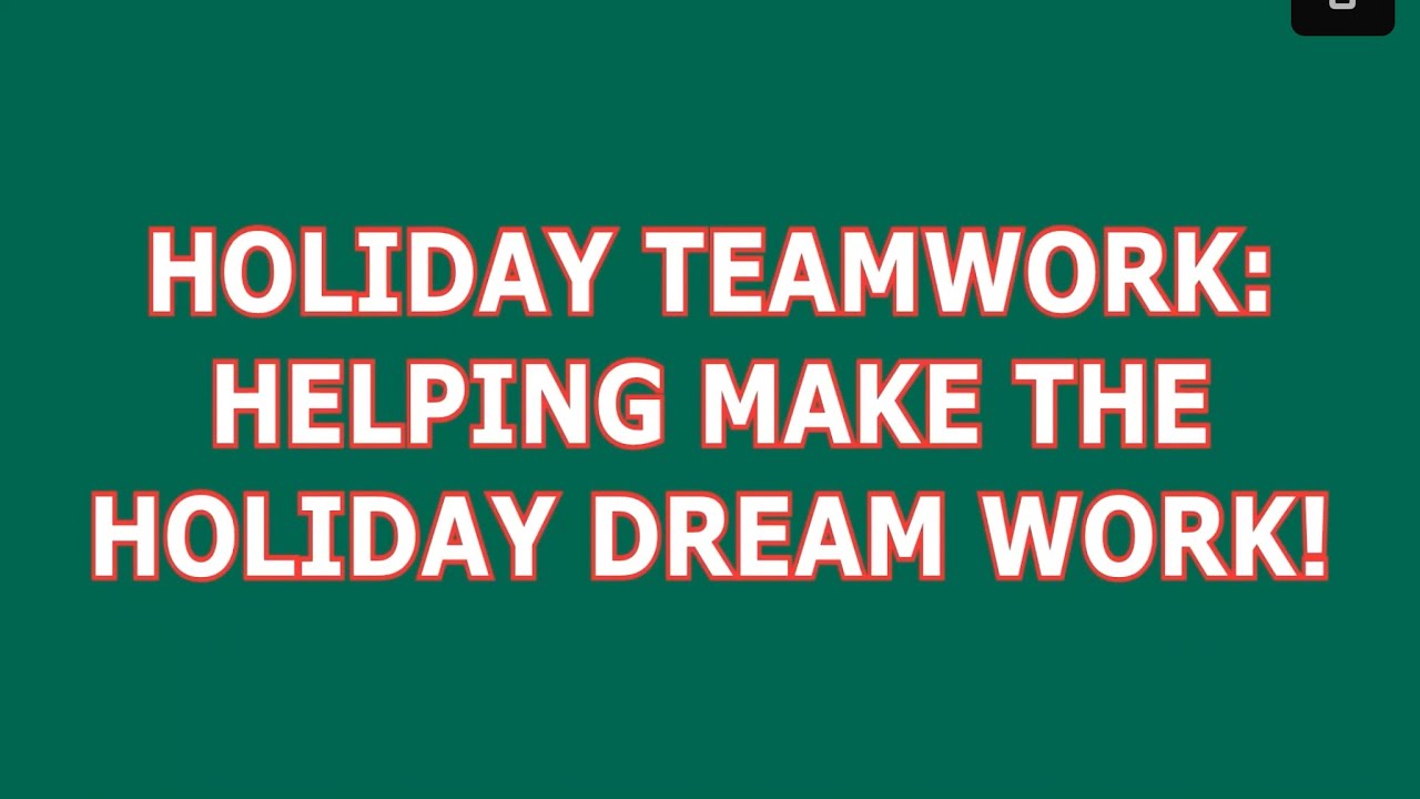 Holiday Teamwork: Helping Make The Holiday Dream Work (revised) - YouTube