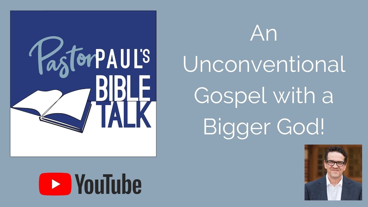 An Unconventional Gospel with a Bigger God: Bible Talk - YouTube