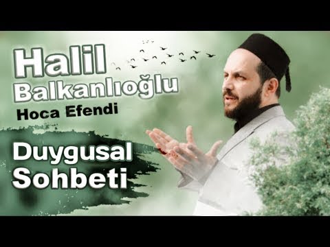 Halil Balkanlıoğlu   DUYGU DOLU SOHBETİ!!