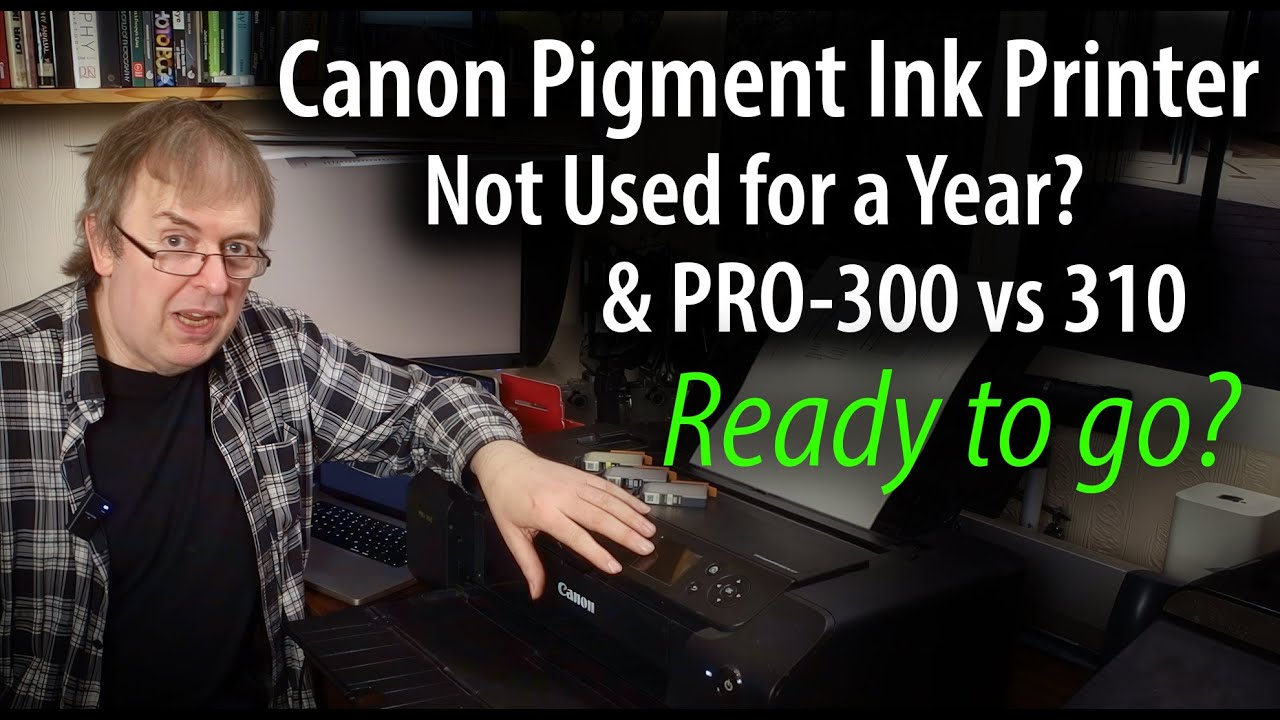 Firing up a Canon PRO-300 after nearly a year, getting ready for my PRO ...