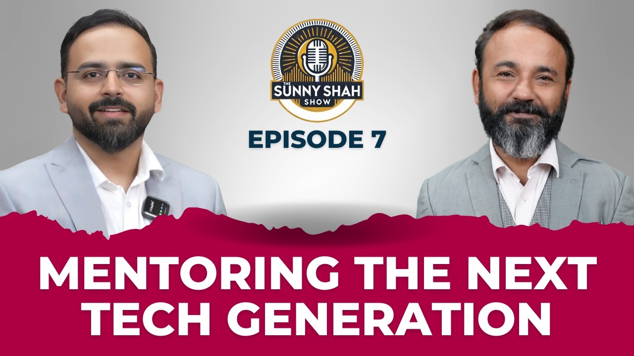 Mentoring the Next BIG Tech Generation: Insights from Dhiraj Poojara | The Sunny Shah Show | EP ...
