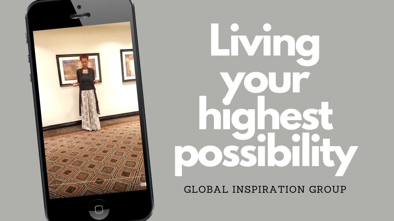 LIVING YOUR HIGHEST POSSIBILITY - Global Inspiration Group - YouTube