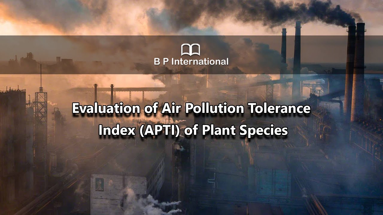 Evaluation of Air Pollution Tolerance Index (APTI) of Plant Species ...