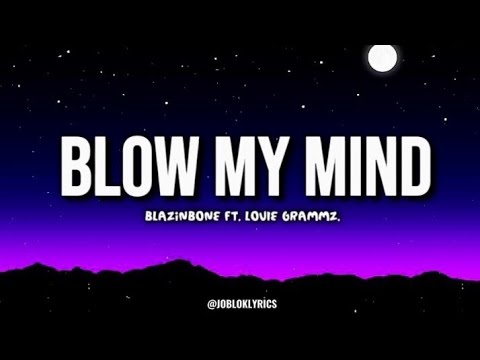 Blow My Mind by BLAZiNBONE ft. Louie Grammz. (FULL SONG LYRICS) #jobloklyrics #lyrics