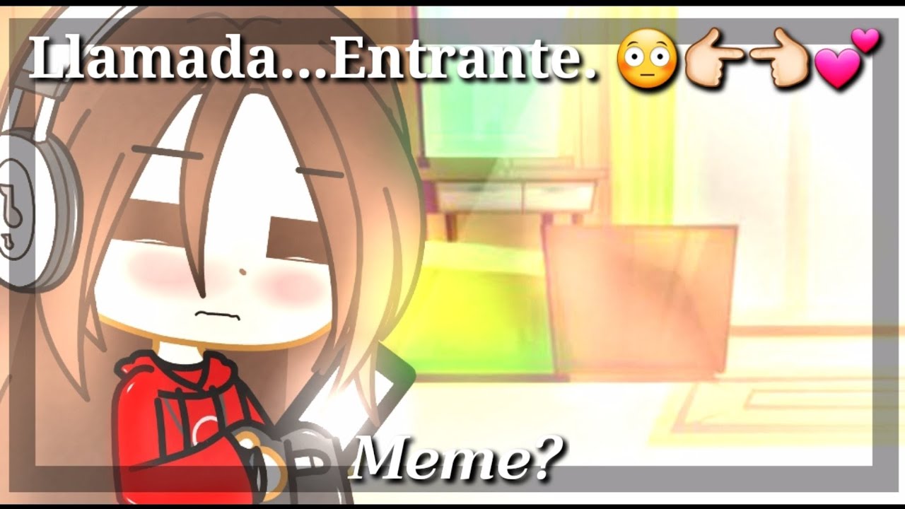 Llamada...Entrante 😳👉🏻👈🏻💕/Meme?/Gacha Club/Panchys 19 - YouTube