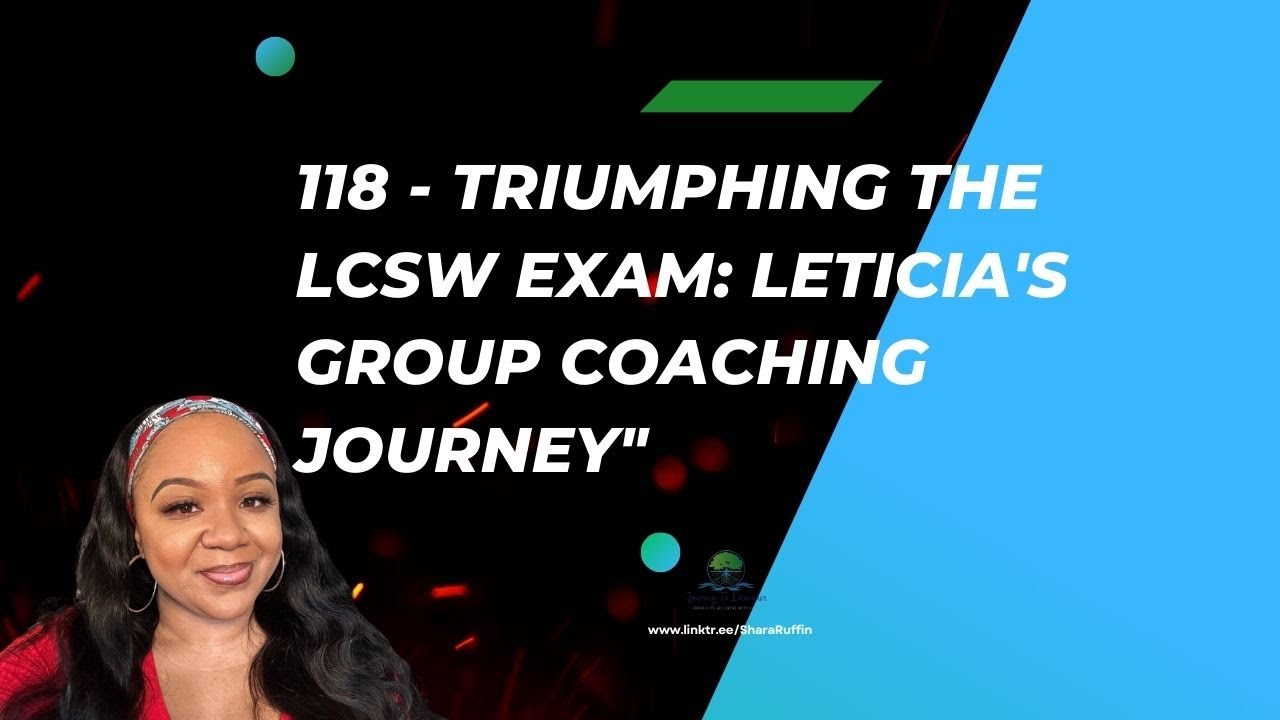 118 - Triumphing the LCSW Exam: Leticia's Group Coaching Journey" - YouTube