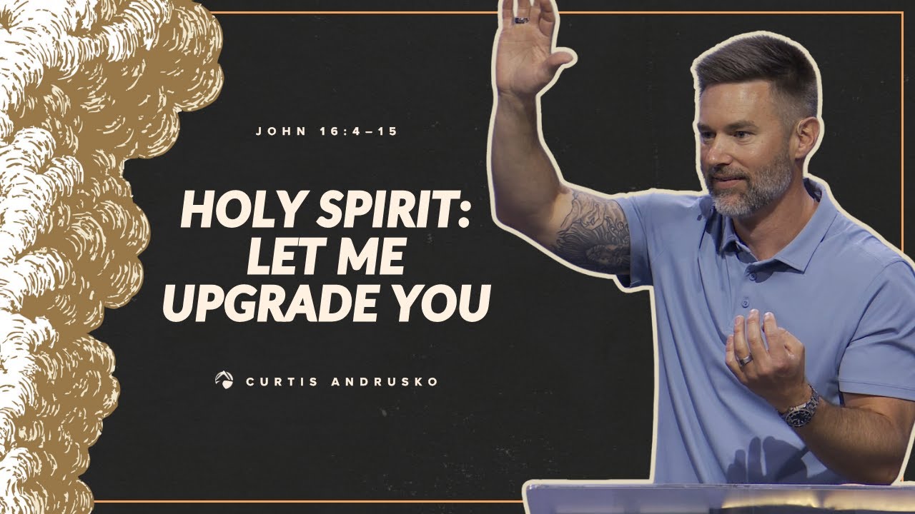 Holy Spirit: Let Me Upgrade You | Curtis Andrusko - YouTube