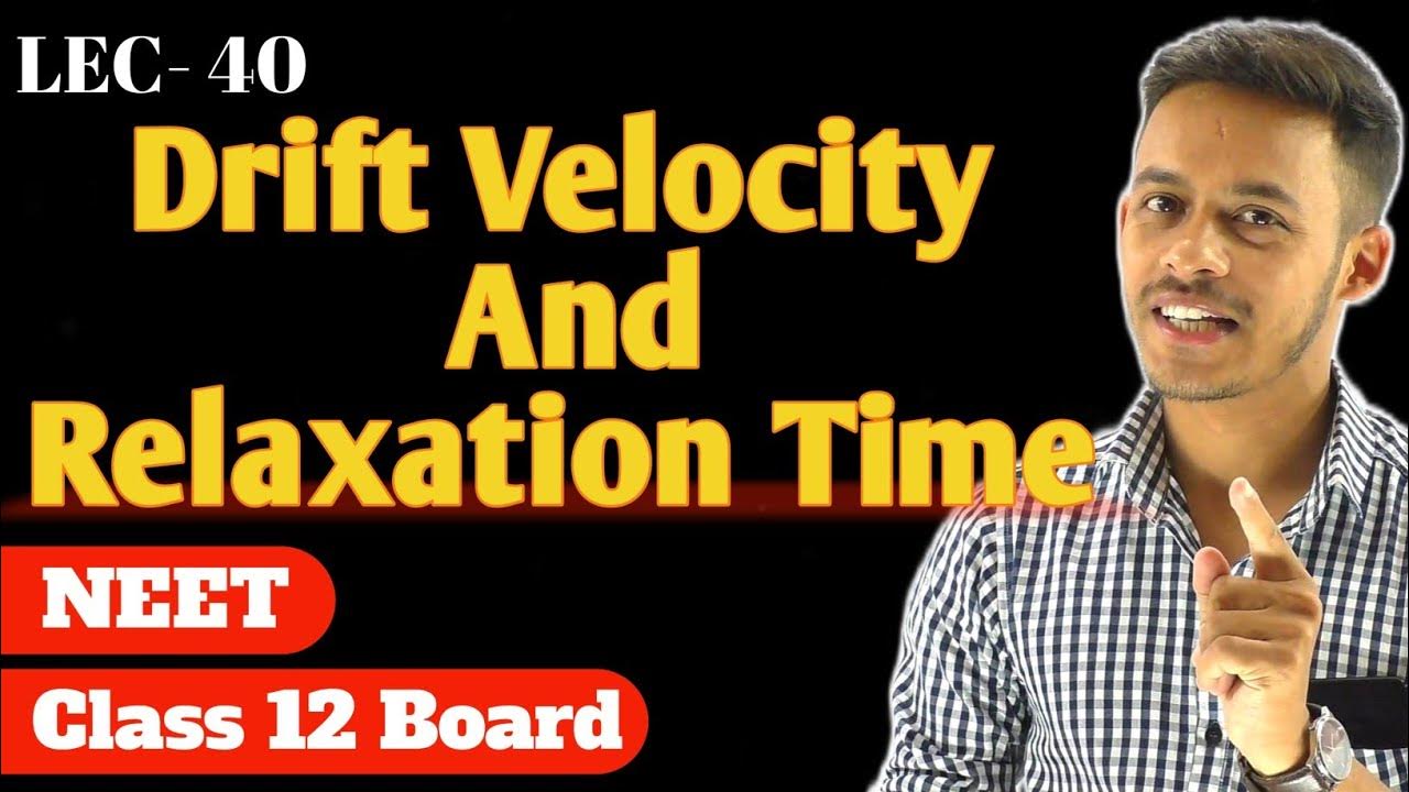 LEC-40) Drift velocity || relaxation time for 12th and NEET - YouTube