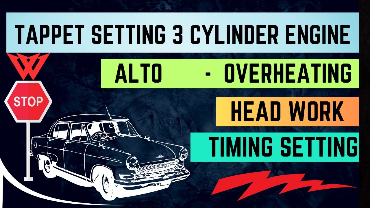 Tappet setting 3 cylinder engine, ALTO - Overheating || Head Work and ...