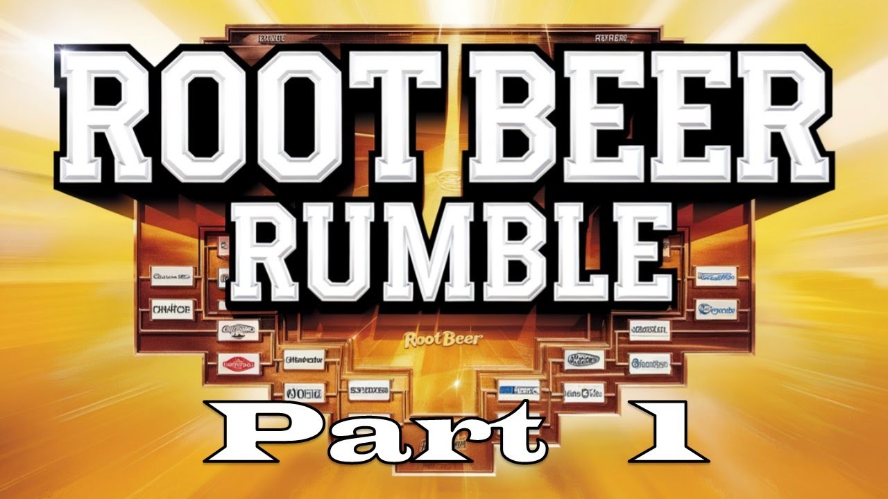 2024 Root Beer Rumble Taste Testing Tournament Part 1 The Grab Bag ...