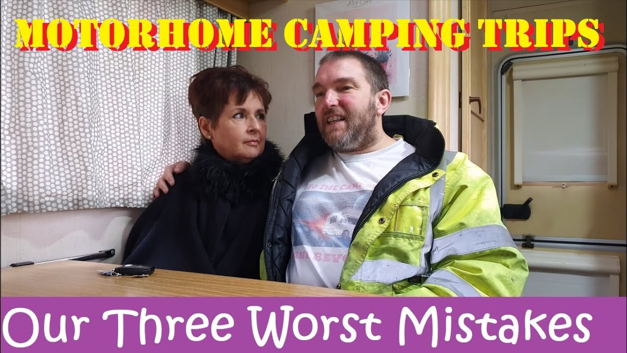The Three Worst Mistakes We've Made On A Motorhome Camping Trip - YouTube