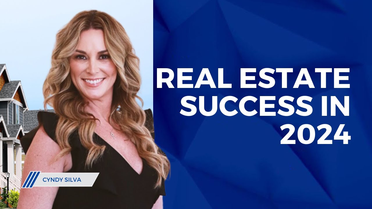 How to Be Successful in Real Estate in 2024 | Tips from Cyndy Silva ...
