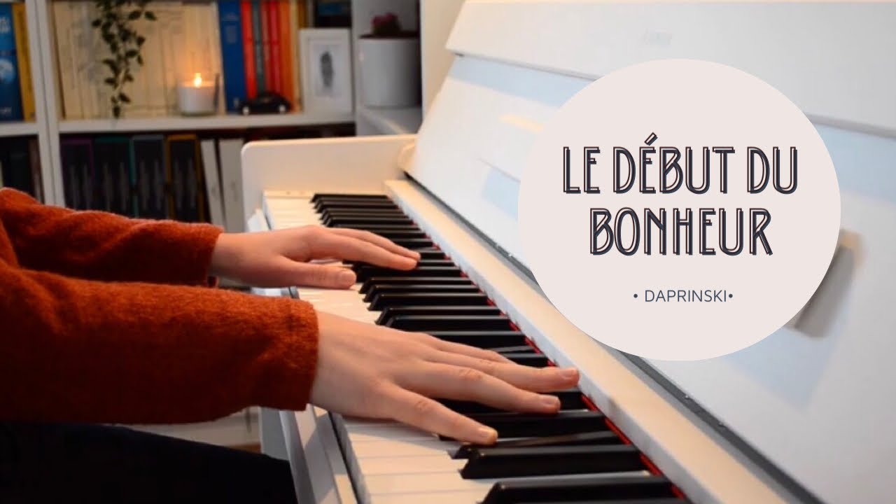 Le Début Du Bonheur- Daprinski | PIANO COVER - YouTube