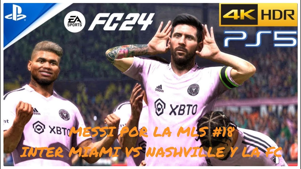 MESSI por la MLS #18 - INTER MIAMI vs NASHVILLE y LAFC | EA SPORTS FC ...