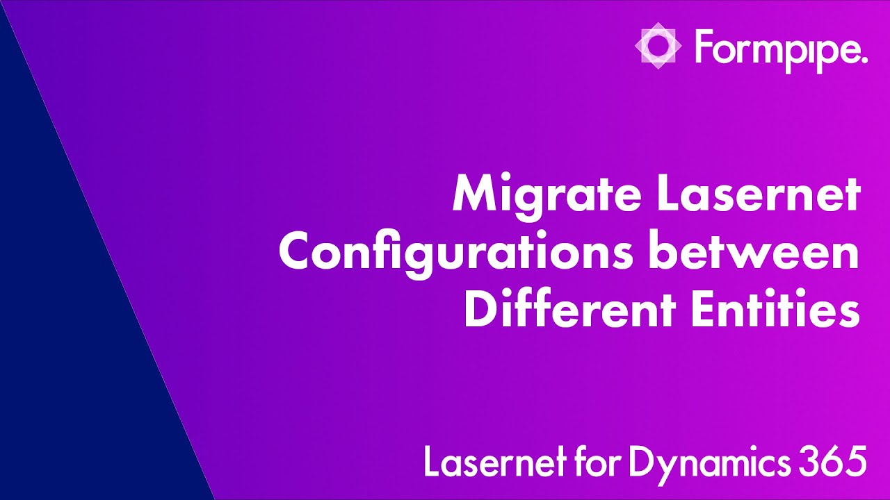Migrate Lasernet Configurations between Different Entities | Finance ...