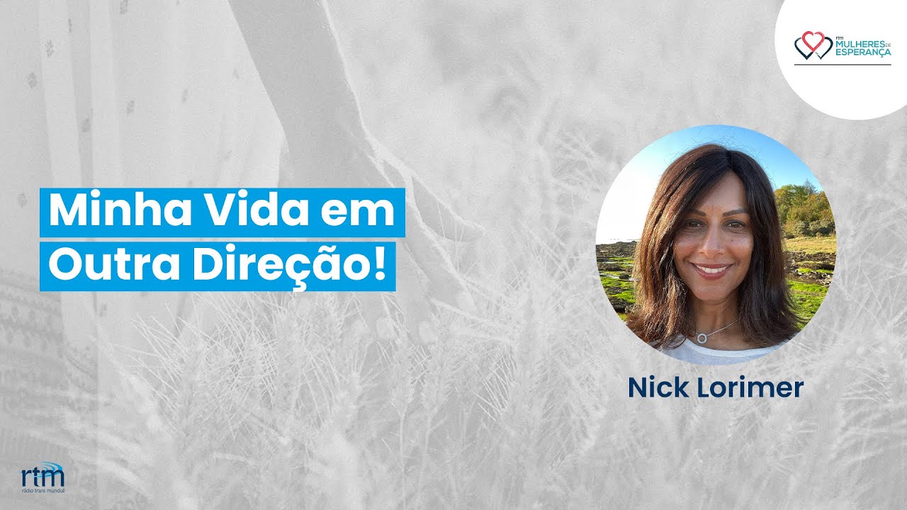 Mulheres de Esperança | Nick Lorimer - YouTube