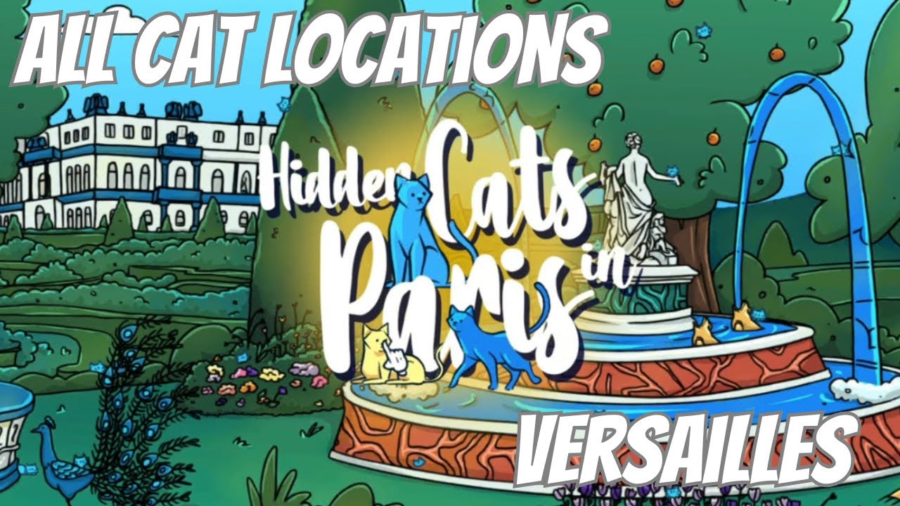 Hidden Cats in Paris - Versailles - All Cat Locations - YouTube