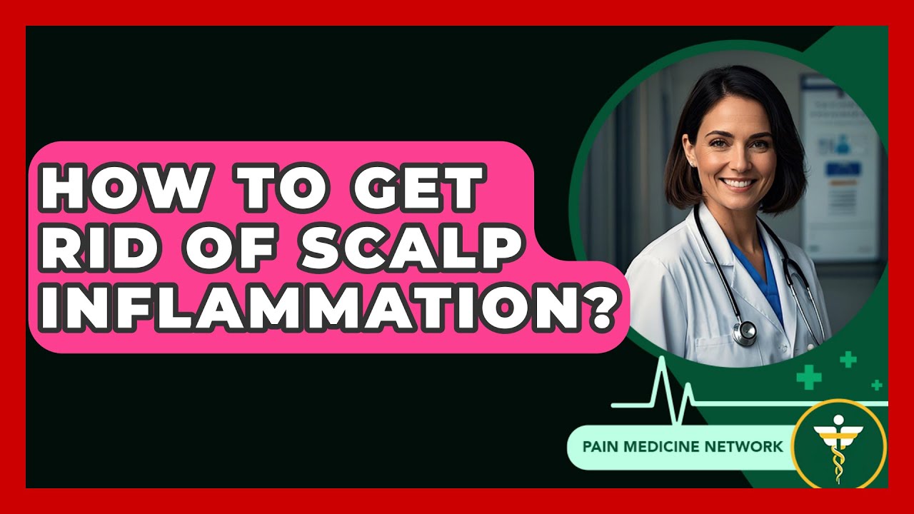 How To Get Rid Of Scalp Inflammation? - Pain Medicine Network - YouTube