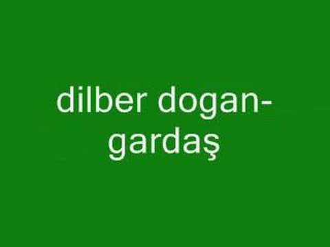 Dilber dogan - Gardaş
