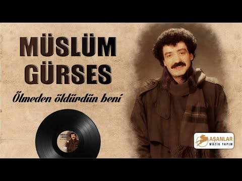 Müslüm Gürses - Ölmeden Öldürdün Beni