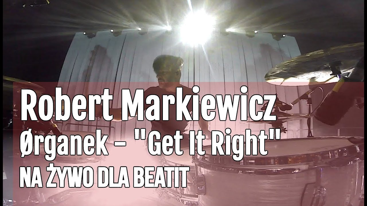 Robert Markiewicz & Ørganek - "Get It Right" na żywo dla BeatIt - YouTube