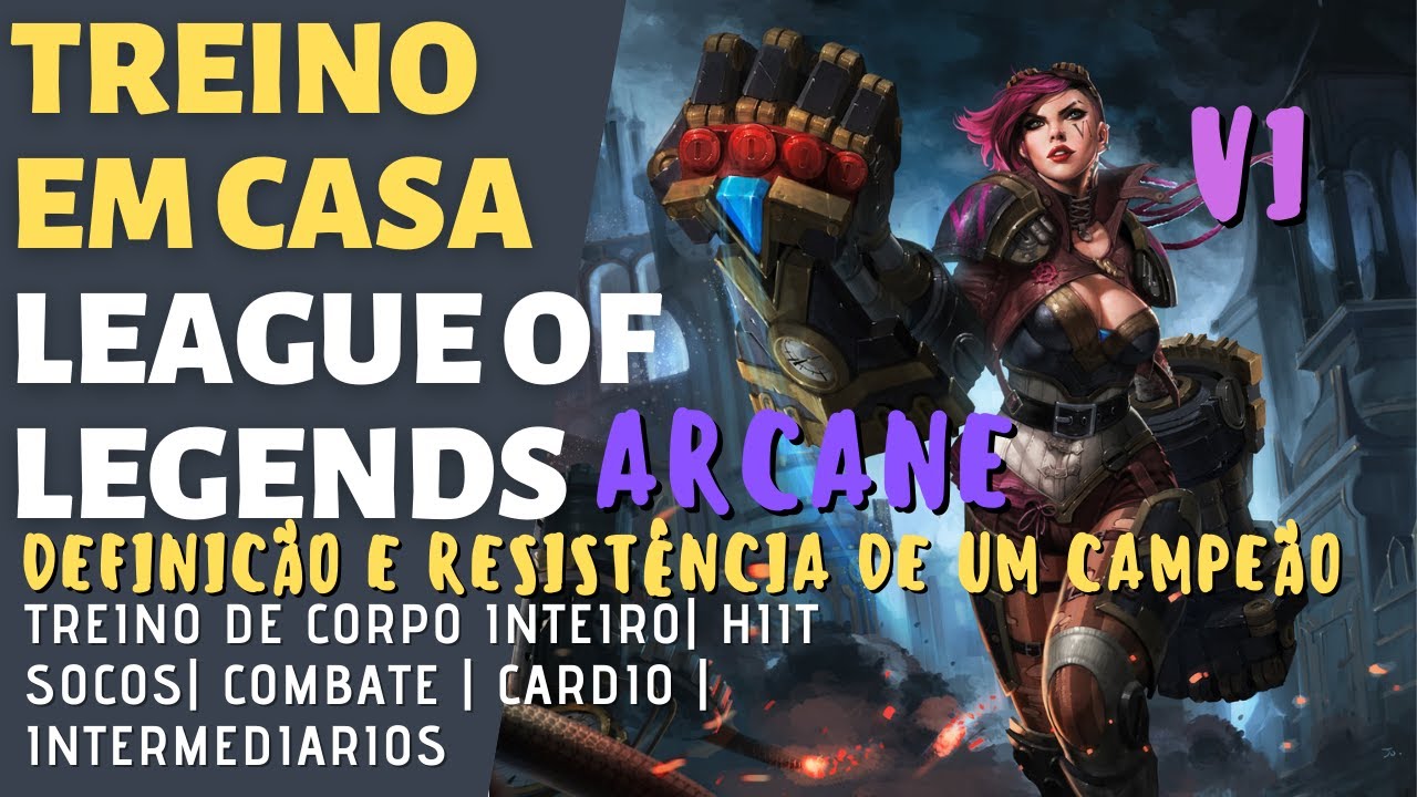 TREINO DA VI DE LEAGUE OF LEGENDS | ARCANE | HIIT FIGHT | CARDIO ...
