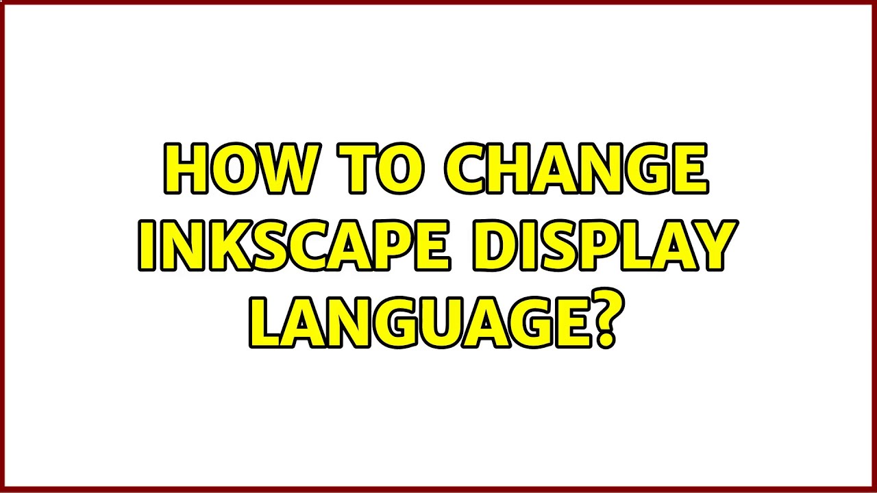 How To Change Inkscape Display Language YouTube how-to-change-inkscape-display-language-youtube