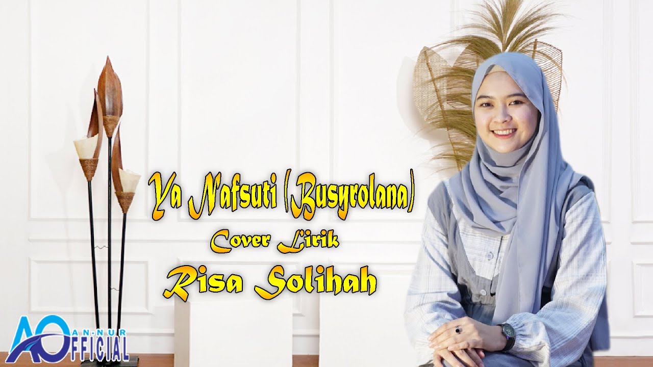 Lirik Ya Nafsuti (Busyrolana) Cover Risa Solihah AN NUR OFFICIAL - YouTube