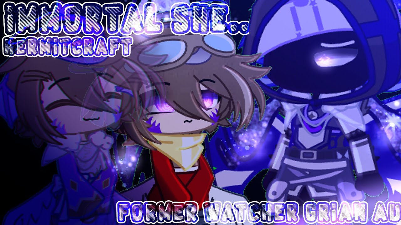 "Immortal She.." (Hermitcraft) Former Watcher Grian AU - YouTube