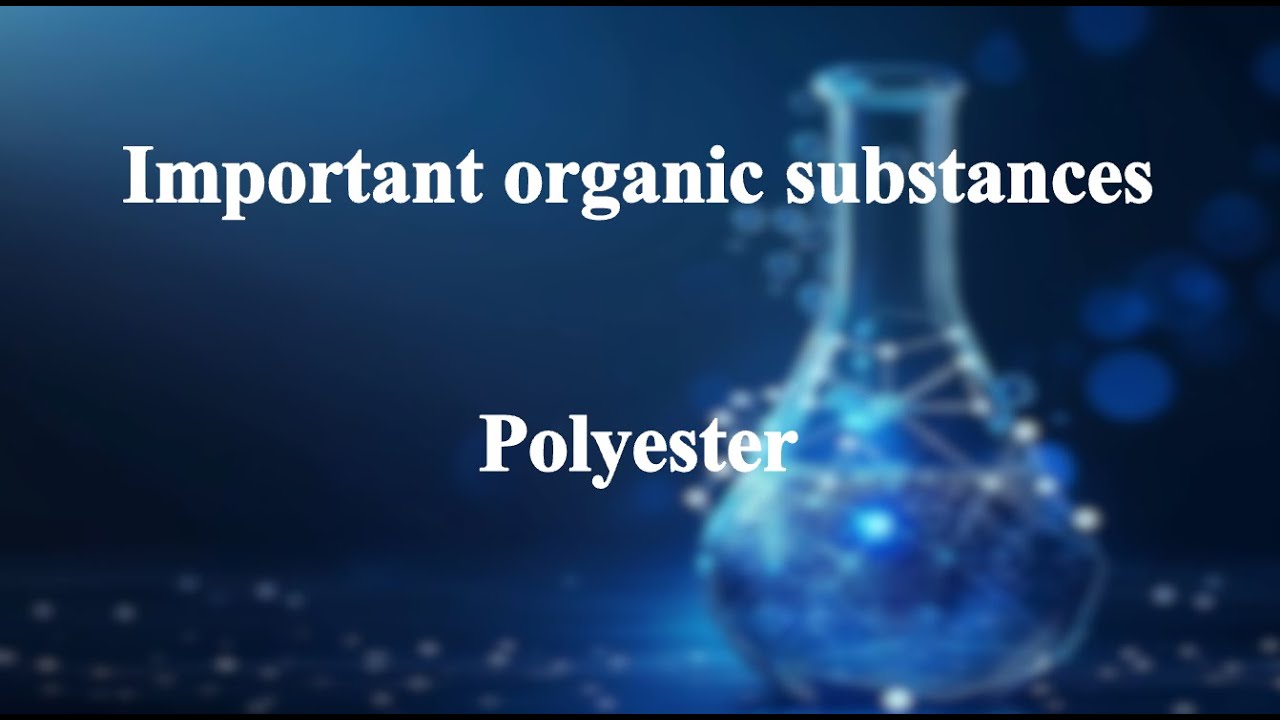46_6 Polyester丨Important organic substances - YouTube