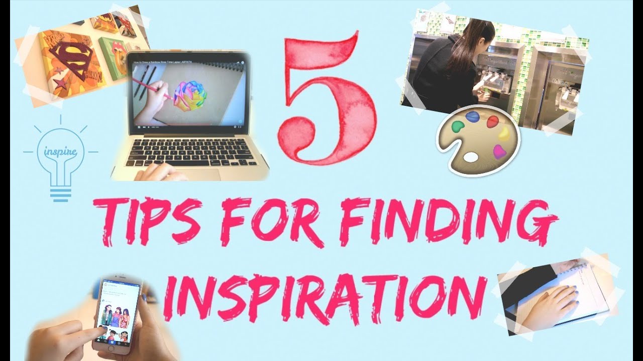 5 Tips For Finding Inspiration - YouTube