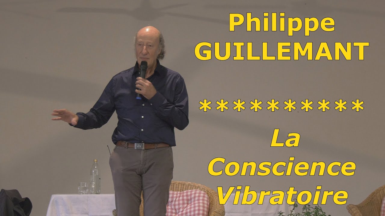 Philippe GUILLEMANT La Conscience Vibratoire - YouTube