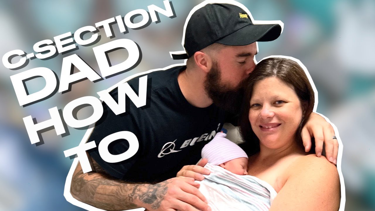 A DAD'S ROLE IN C-SECTIONS! HOW TO! & DO’s and DONT’s | HAPPY BIRTHDAY ...