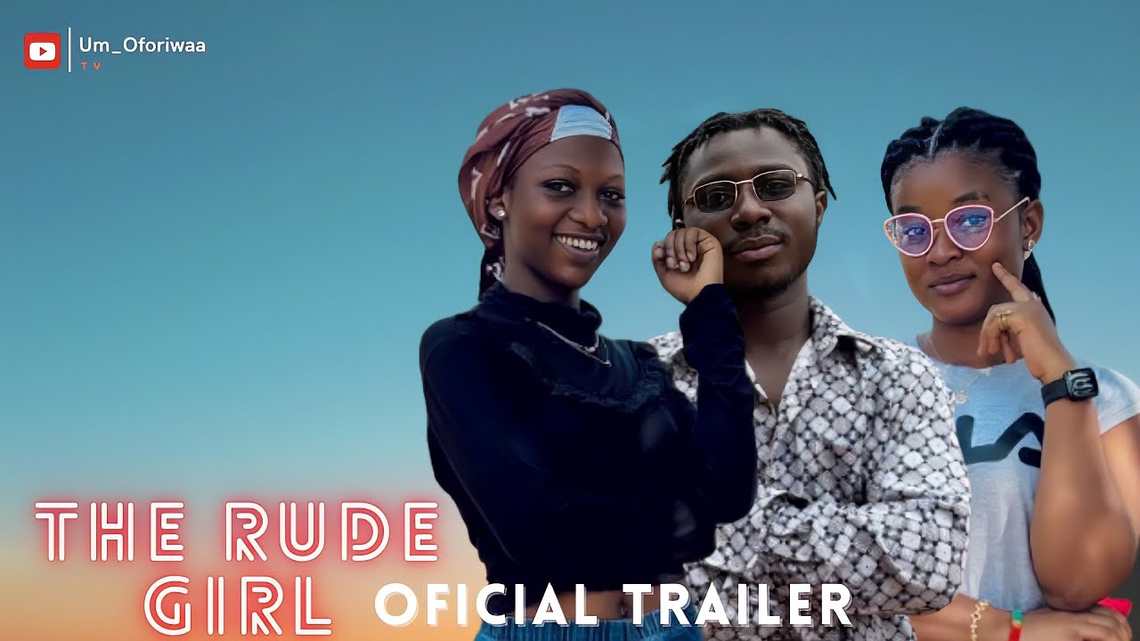 THE RUDE GIRL-Official Trailer…FT, PRINCESS,MAESTRO,SERWAA,KAY. - YouTube