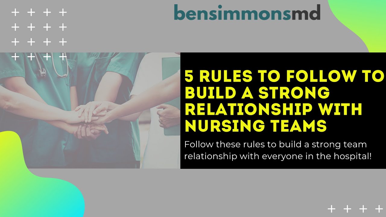 5 Rules to Follow for Doctors to Build Strong Relationships with Nurses ...