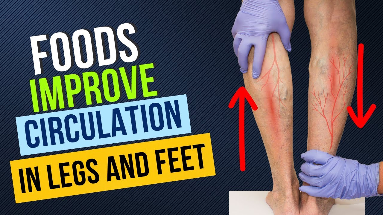 10 Foods That Improve Blood Circulation in Legs & Feet | Foods for ...