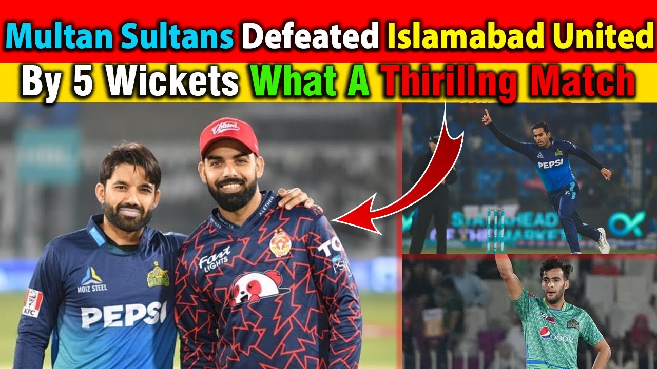 What a Thrilling Match Multan Sultan Vs Islamabad United M Ali Nice ...