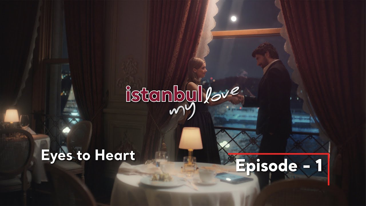İstanbul My Love – Mini Series I Episode 1: Eyes to Heart - YouTube