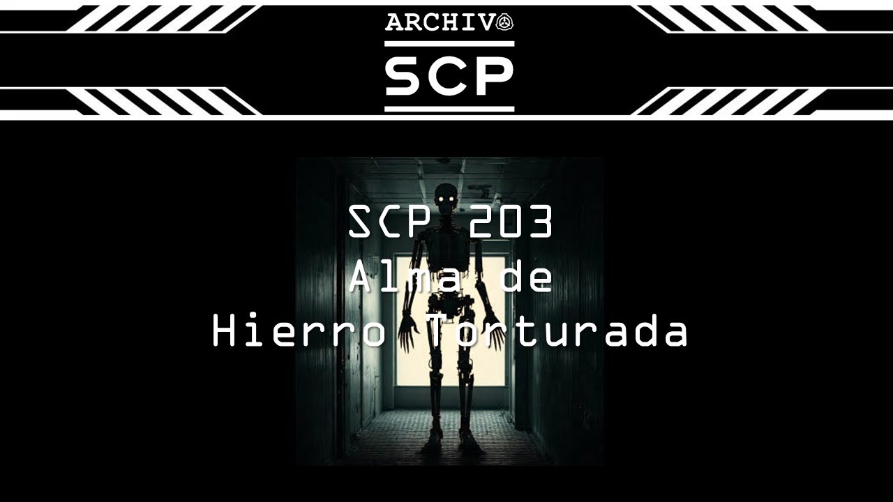 SCP 203: Alma de Hierro Torturada - Archivo SCP - YouTube