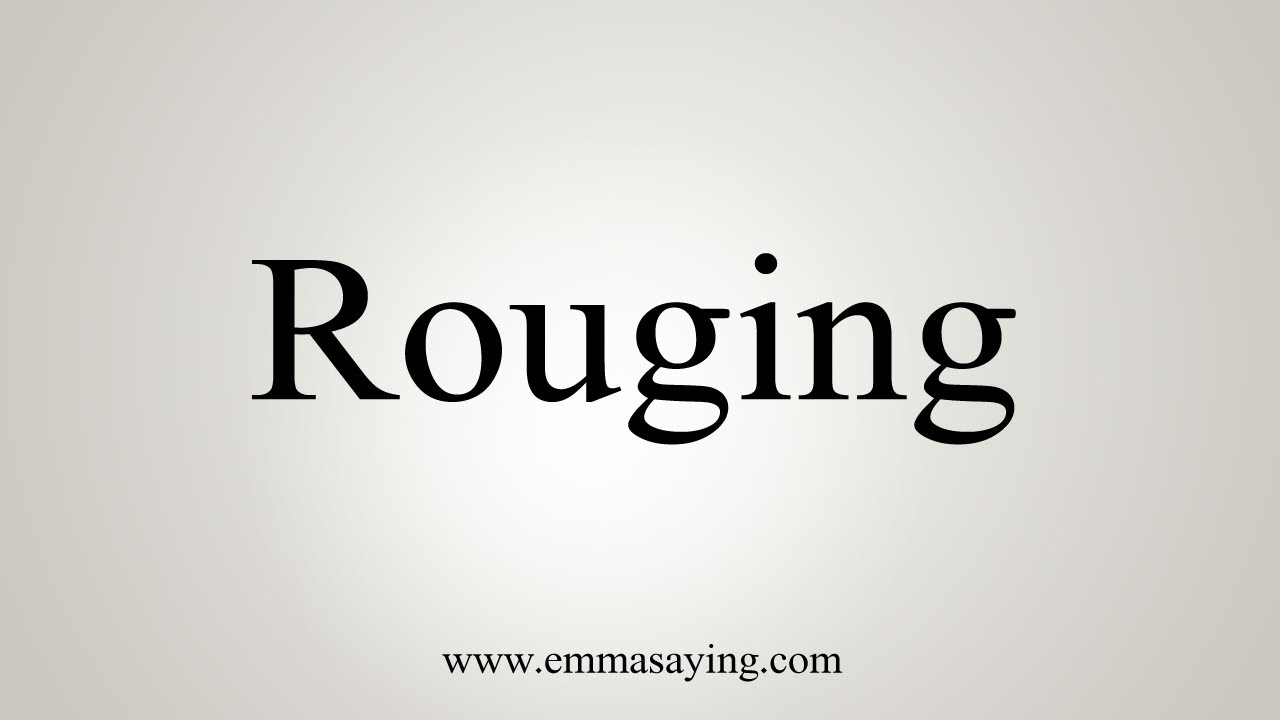 How To Say Rouging - YouTube