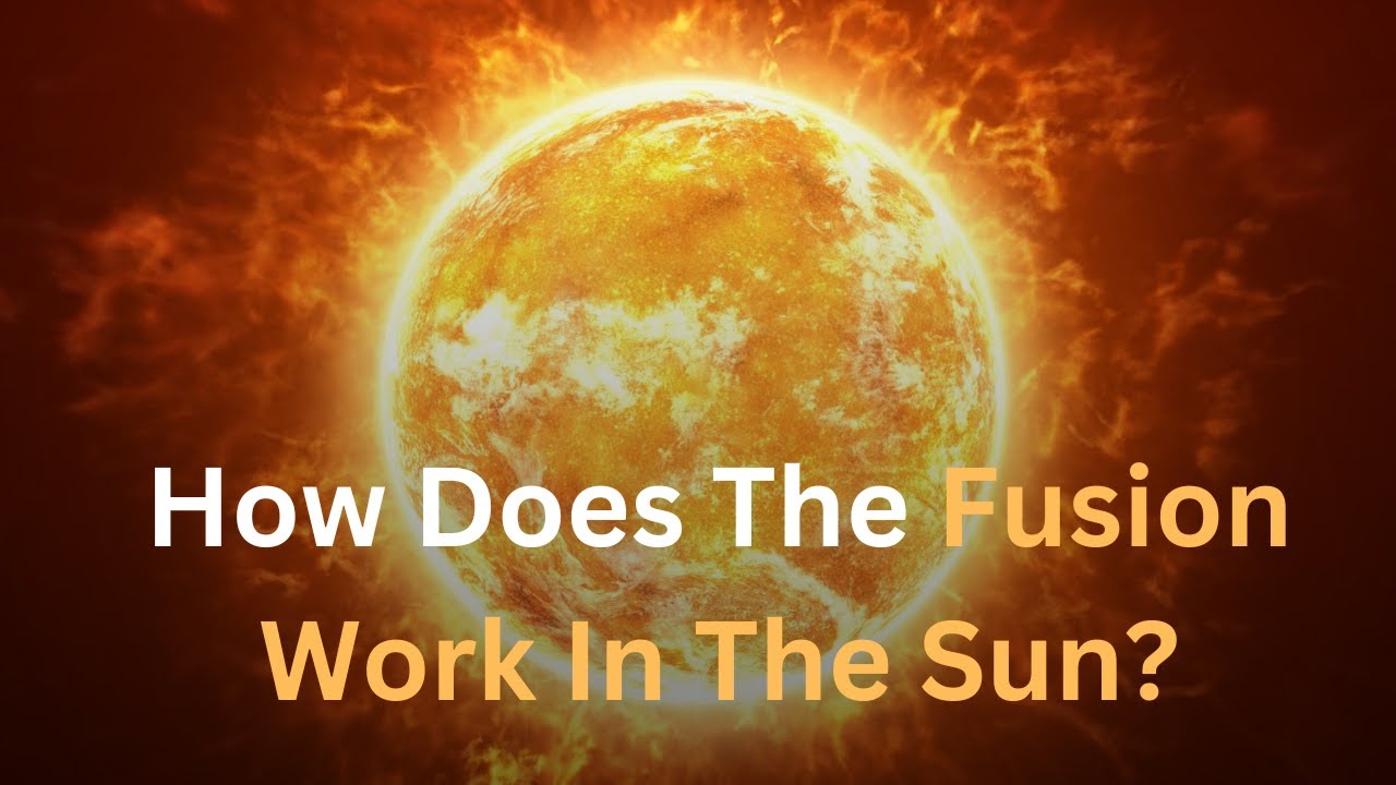 How Does The Fusion Work In The Sun - YouTube