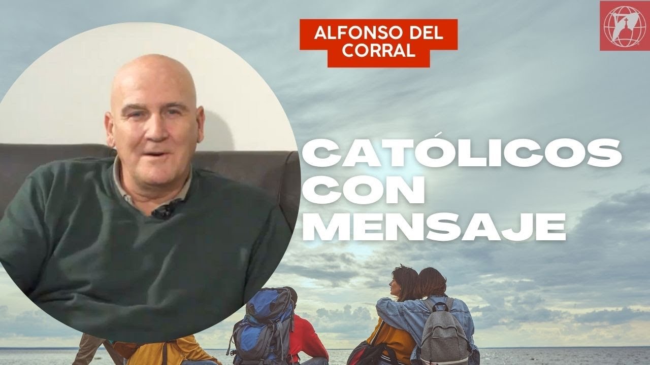 Católicos con Mensaje: Alfonso del Corral - YouTube