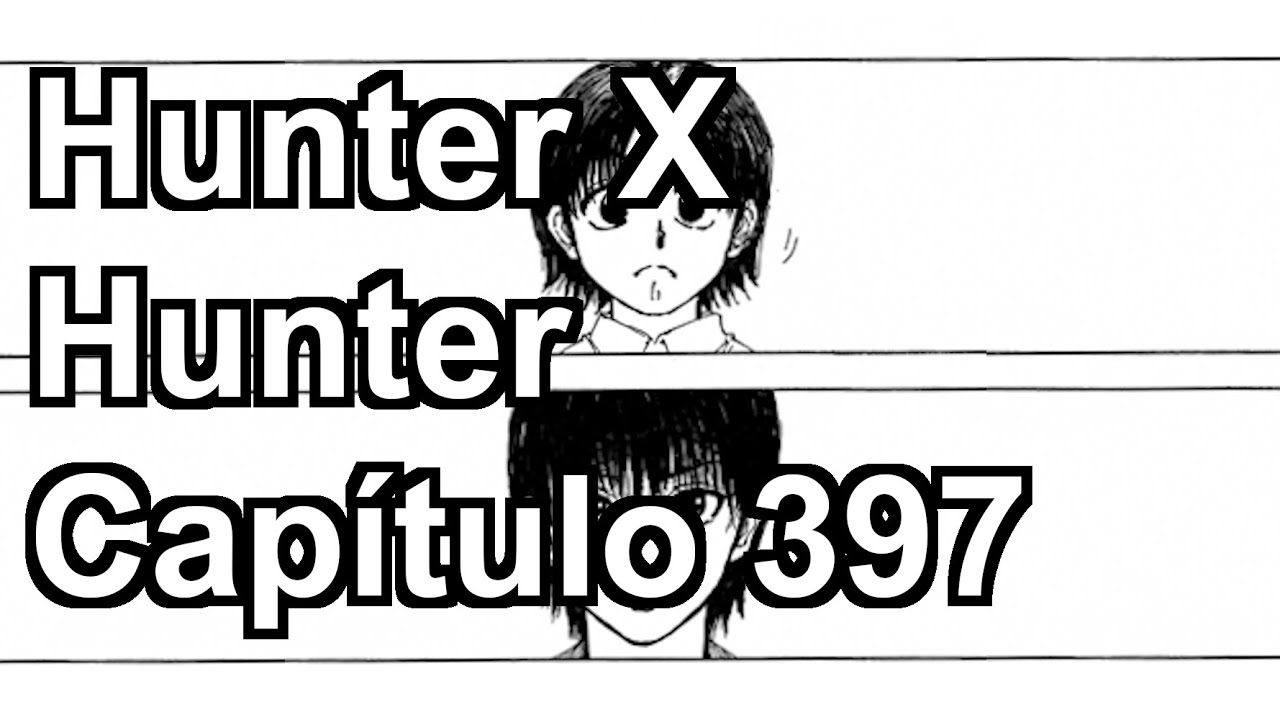 Hunter X Hunter - Capítulo 397 - YouTube