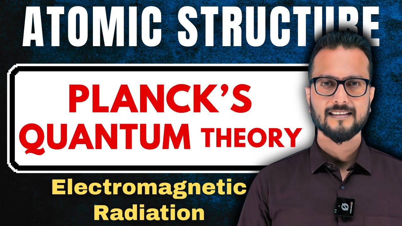 PLANCKS QUANTUM THEORY | ELECTROMAGNETIC RADIATION | ATOMIC STRUCTURE ...