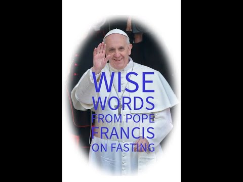 Wise Words From Pope Francis On Fasting - YouTube