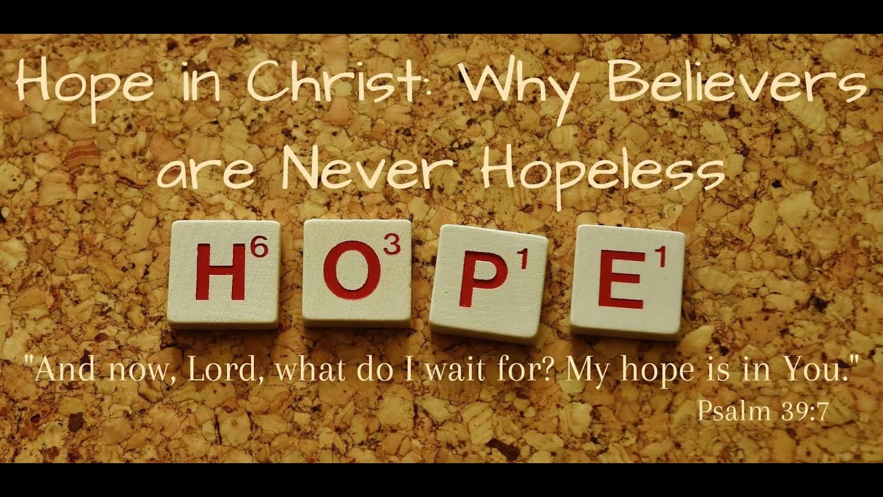 HOPE IN CHRIST JESUS: WHY BELIEVERS ARE NEVER HOPELESS Part 2 - YouTube